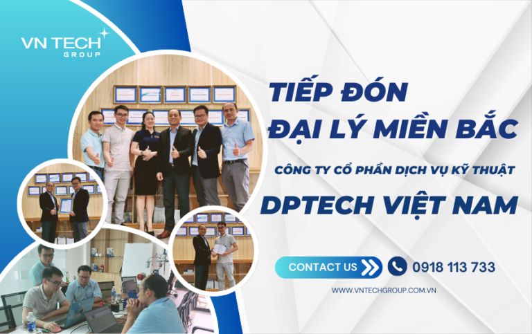 VNTECH GROUP Tiếp Đón Đại Lý Miền Bắc – Công Ty CP Dịch Vụ Kỹ Thuật DPTECH Việt Nam
